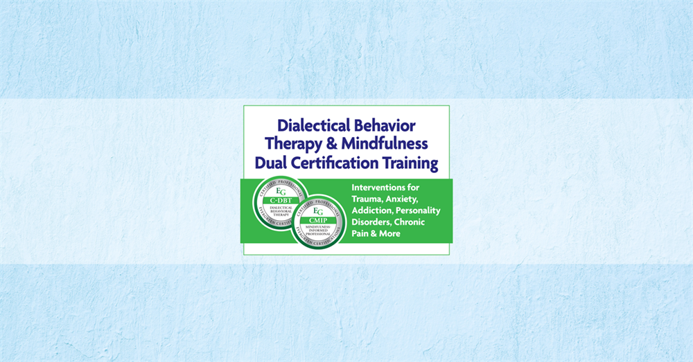 Dialectical Behavior Therapy & Mindfulness Certification