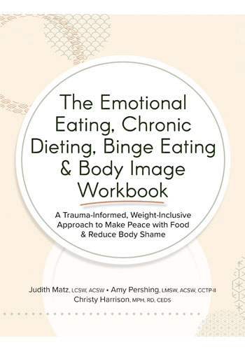 The Emotional Eating, Chronic Dieting, Binge Eating & Body Image Workbook