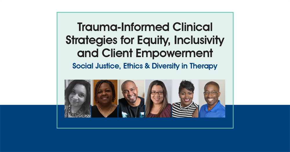 Trauma-Informed Clinical Strategies for Equity, Inclusivity and Client ...