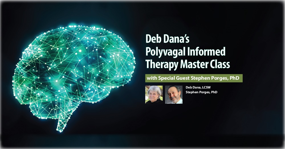 Deb Dana’s Polyvagal Informed Therapy Master Class: with Special Guest ...