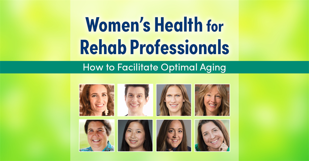 Women’s Health for Rehab Professionals: How to Facilitate Optimal Aging