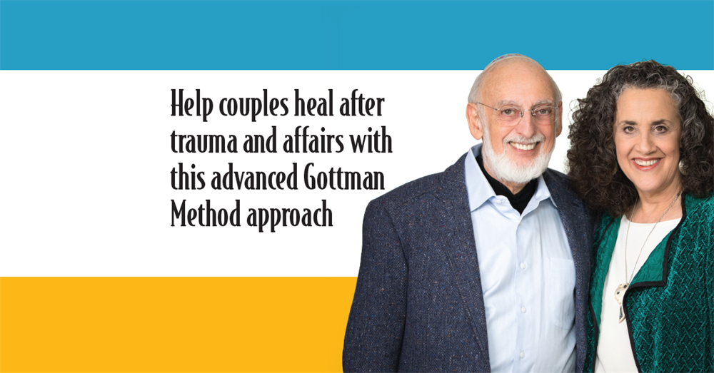 The Gottman Method to Treating Affairs and Trauma | PESI