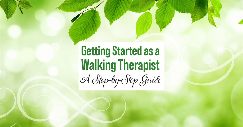 Getting Started as a Walking Therapist: A Step-by-Step Guide ...