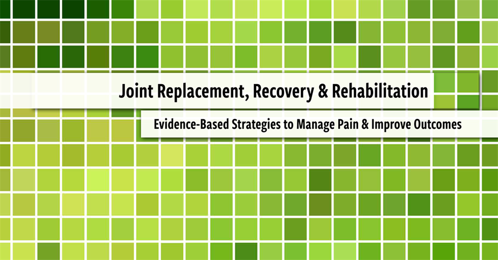 Joint Replacement, Recovery & Rehabilitation
